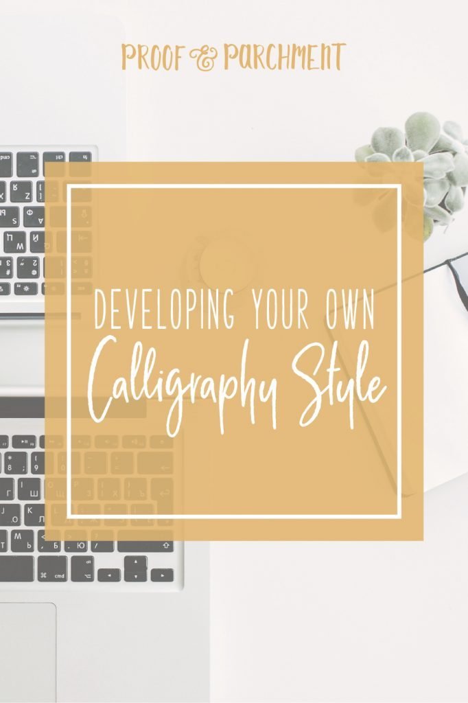 Developing Your Own Calligraphy Style - Proof & Parchment